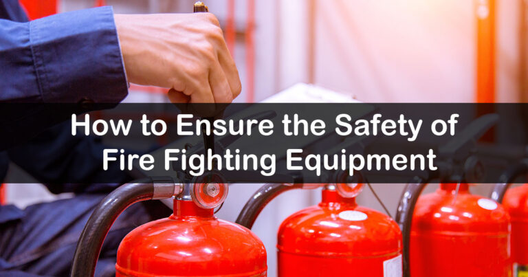 Safety of Fire Fighting Equipment in Delhi